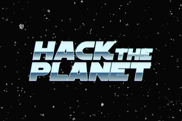 Hack the Planet Live Stream!